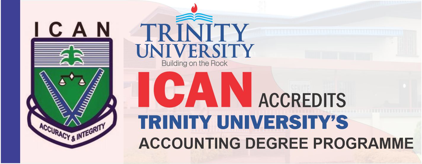 ICAN Accredits Trinity University’s Accounting Degree Programme – Trinity University Website